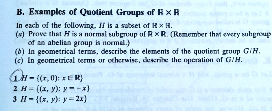 SOLVED: B Examples of Quotient Groups of R x R In each of the following, H is a subset of RxR (a ...