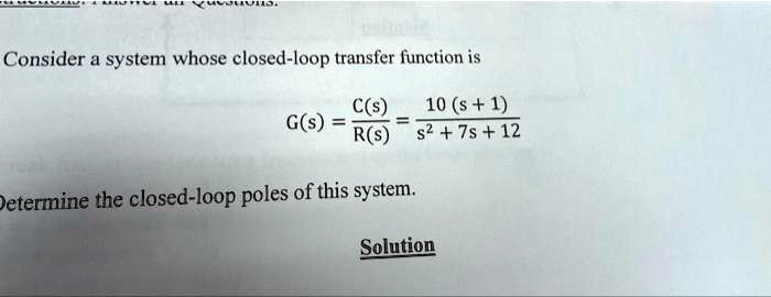 Solved Consider A System Whose Closed Loop Transfer Function Is Cs 10 S 1 Gs Rs S2 6365