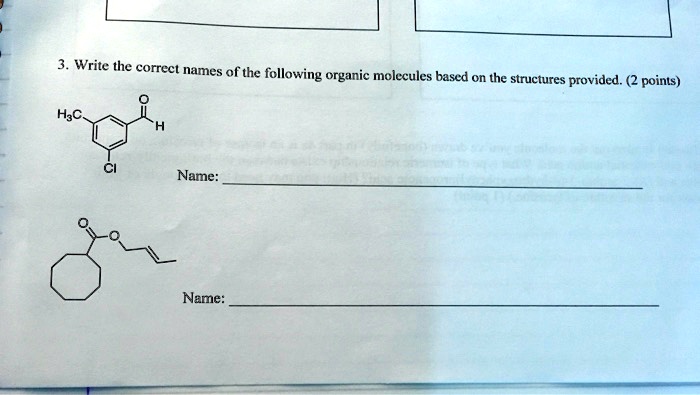 SOLVED: Write the correct names of the following organic molecules ... SOLVED: Write the correct names of the following organic molecules ...