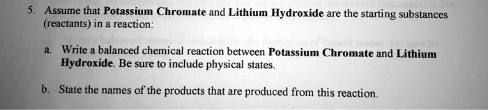 SOLVED: Assume that Potassium Chromate and Lithium Hydroxide are the ...