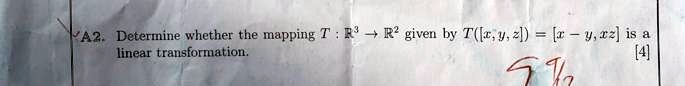 Solved A2 Determine Whether The Mapping T R³ → R² Given By T [x Y