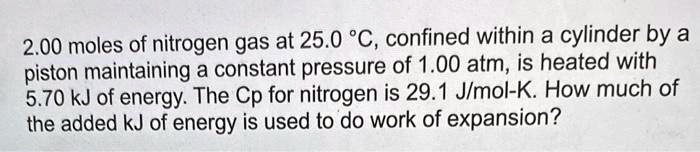 200 moles of nitrogen gas at 250 cconfined within a cylinder by a ...