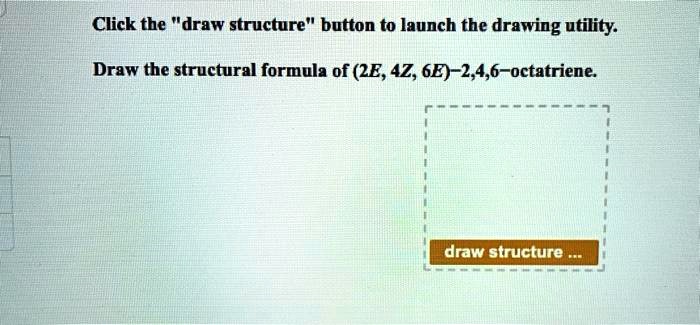 SOLVED: Click the 'draw structure button to launch the drawing utility: Draw the structural ...