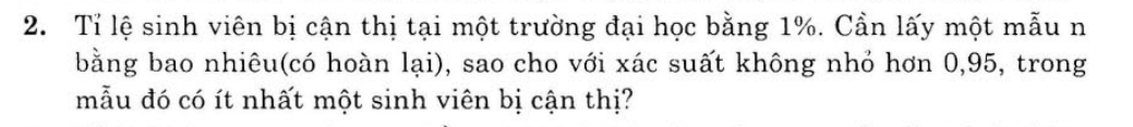 2. T? l? sinh viên b? c?n th? t?i m?t tr??ng ??i h?c b?ng 1 %. C?n l?y m?t m?u n b?ng bao nhiêu ...