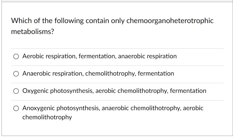 which of the following contain only chemoorganoheterotrophic ...