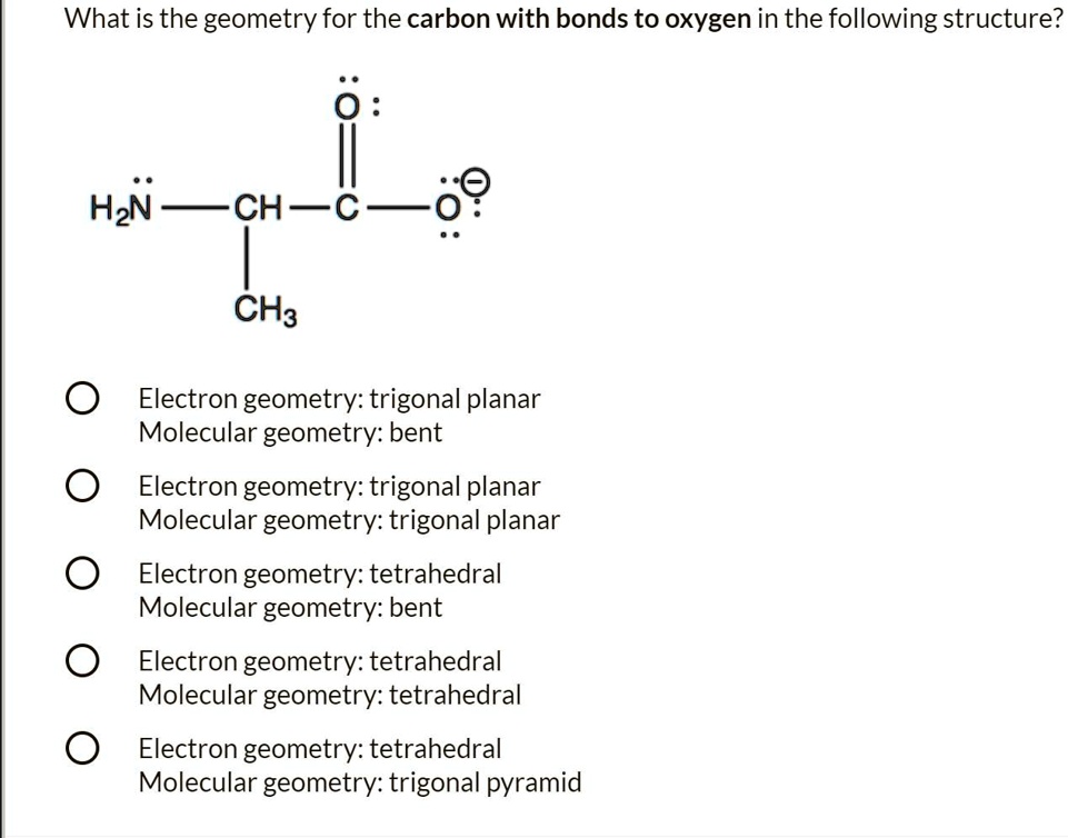 SOLVED: What is the geometry for the carbon with bonds to oxygen in the ...