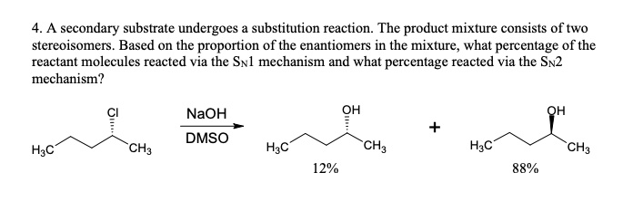 SOLVED: A secondary substrate undergoes substitution reaction. The ...