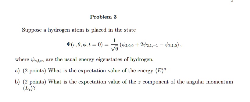 Solved Problem 3 Suppose A Hydrogen Atom Is Placed In The State R 0