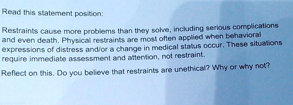 SOLVED: Psychosocial Nursing Read this statement position: Restraints ...