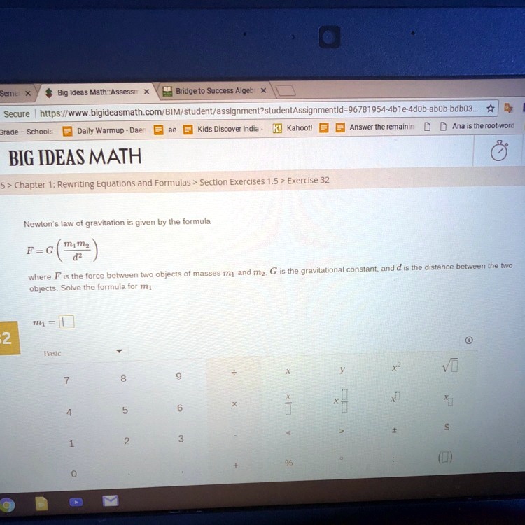 SOLVED: Solve the formula for m1 please. Seme Big Ideas Math - Assessh ...
