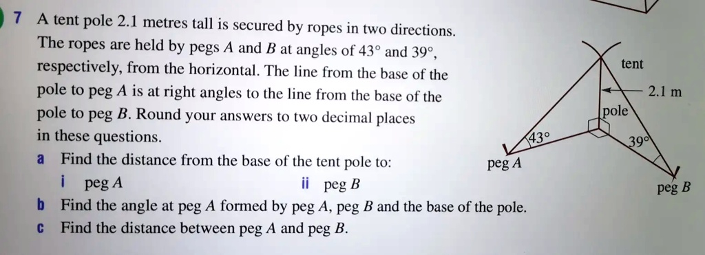 7 A tent pole 2.1 metres tall is secured by ropes in two directions ...