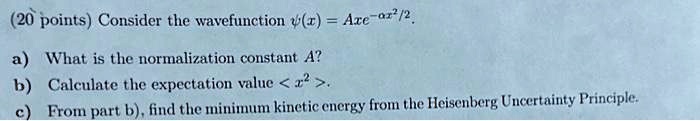 Solved A What Is The Normalization Constant A B Calculate The