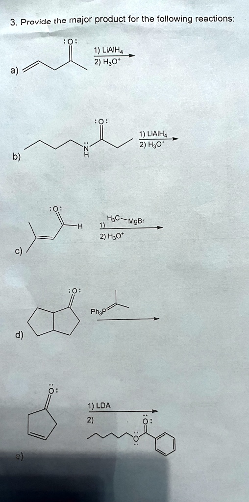 3. Provide the major product for the following reactions: a) O=C b) O=C c) O=C d) O=C e) O=C 1 ...