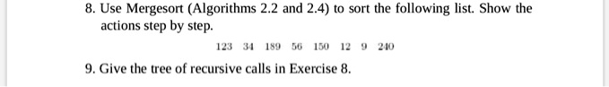 Solved Use Mergesort Algorithms 22 And 24 To Sort The Following List Show The Actions Step 5721