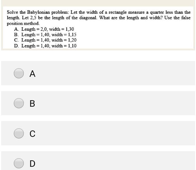 SOLVED: Solve the Babylonian problem: Let the width of a rectangle ...