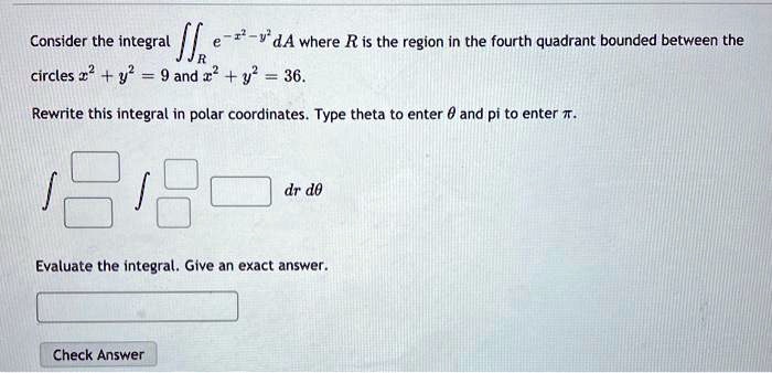 SOLVED: Consider the integral circles 22 y? = 9 and z? VdA where R is ...