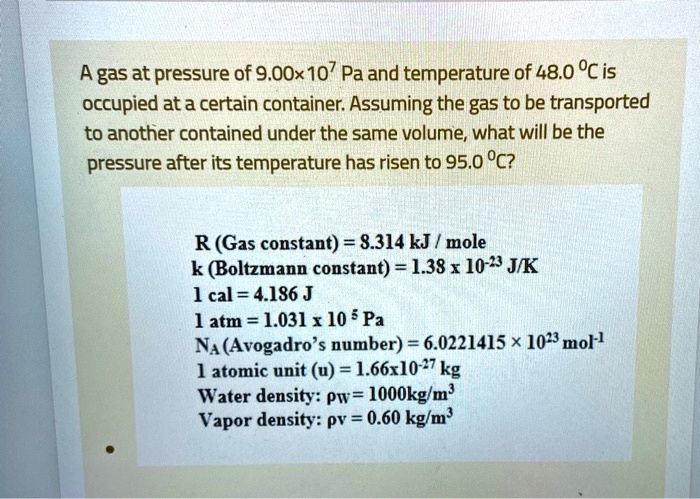 SOLVED: A gasat pressure of 9.00x107 Pa and temperature of 48.0 OCis ...