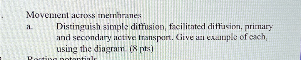 Movement across membranes a. Distinguish simple diffusion, facilitated ...