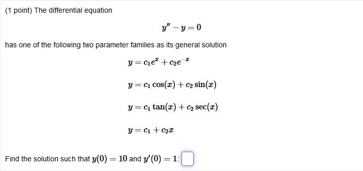 SOLVED: The differential equation y" - y = 0 has one of the following ...