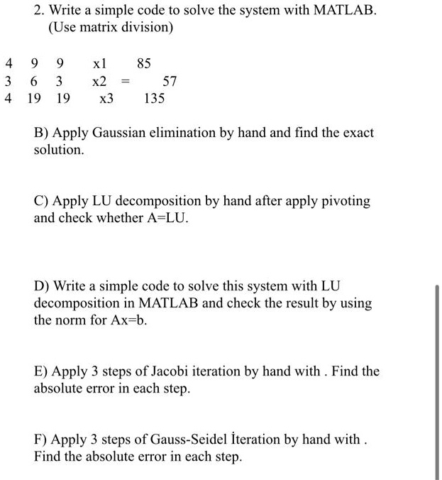 SOLVED:Write a simple code to solve the system with MATLAB_ (Use matrix division) Xl x2 x3 85 57 ...