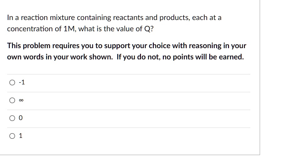 SOLVED: In a reaction mixture containing reactants and products, each at a concentration of 1M ...
