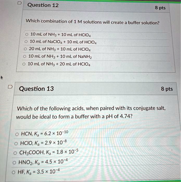 SOLVED:Question 12 8 pts Which combination of 1 M solutions will create a buffer solution? 10 mL ...