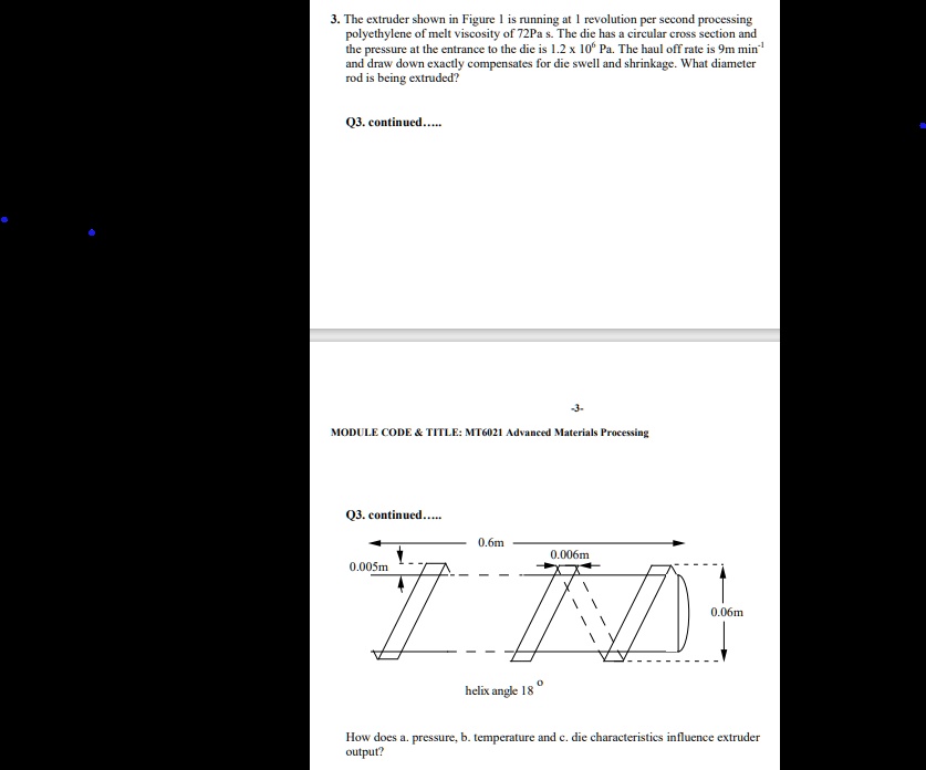 3. The extruder shown in Figure 1 is running at 1 revolution per second ...