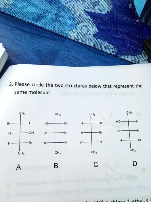 SOLVED: Please circle the two structures below that represent the same ... SOLVED: Please circle the two structures below that represent the same ...
