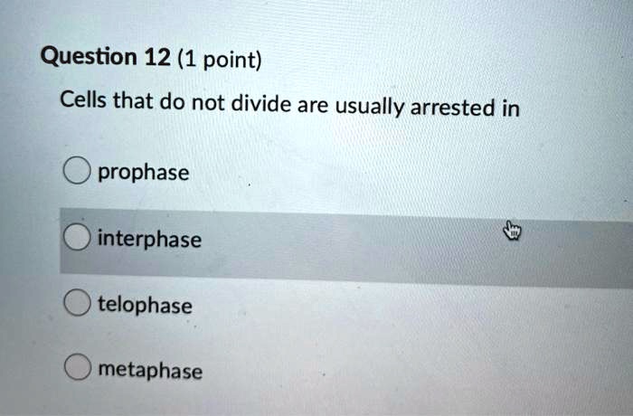 SOLVED: Question 12 (1 point) Cells that do not divide are usually ...