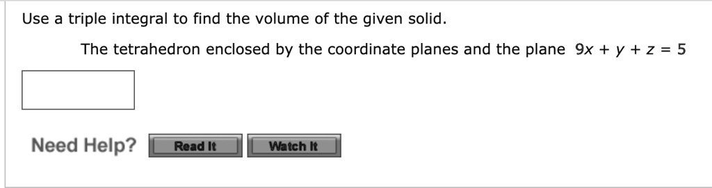 SOLVED: Use a triple integral to find the volume of the given solid ...