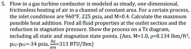 5. Flow in a gas turbine combustor is modeled as steady, one ...