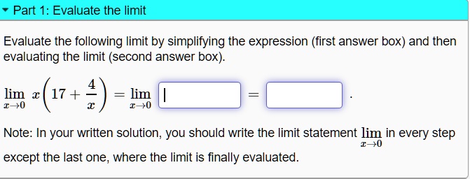 SOLVED: Part 1: Evaluate the limit Evaluate the following limit by simplifying the expression ...