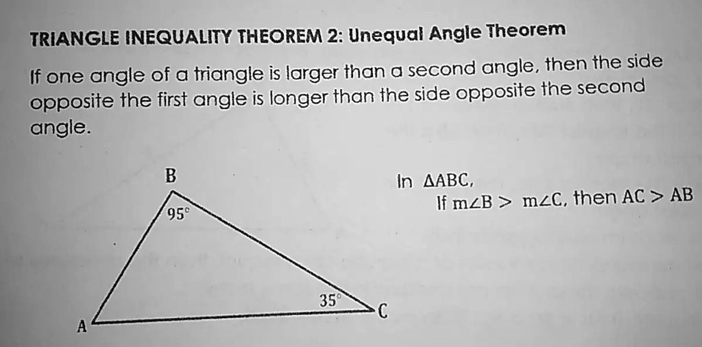 SOLVED: TRIANGLE INEQUALITY THEOREM 2: Unequal Angle Theorem If one ...
