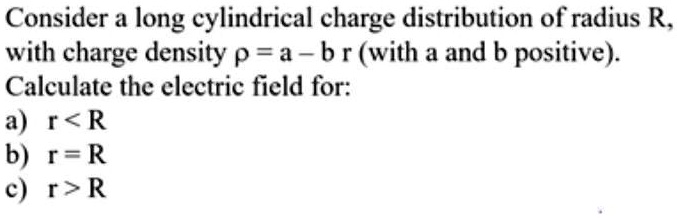 SOLVED: Consider a long cylindrical charge distribution of radius R ...