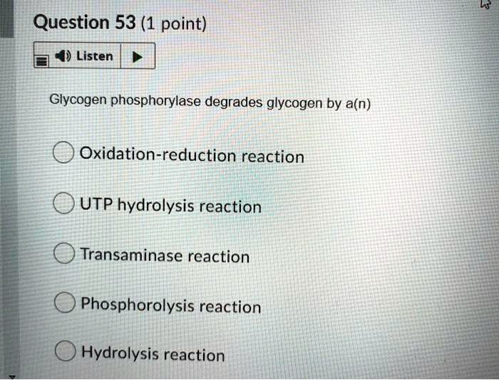 SOLVED:Question 53 (1 point) Listen Glycogen phosphorylase degrades ...
