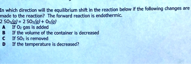 SOLVED: In which direction will the equilibrium shift in the reaction ...