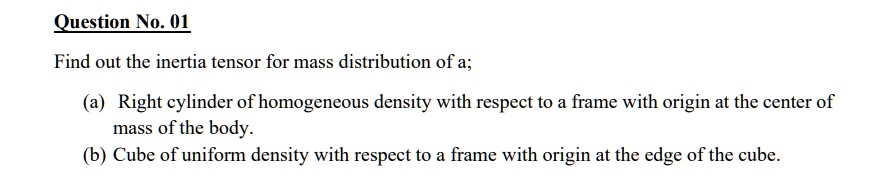 SOLVED: Find out the inertia tensor for the mass distribution of a: a) Right cylinder of ...