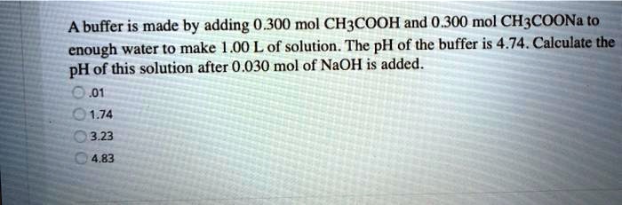 SOLVED: A buffer is made by adding 0.300 mol CH3COOH and 0.300 mol CH3COONa to enough water to ...