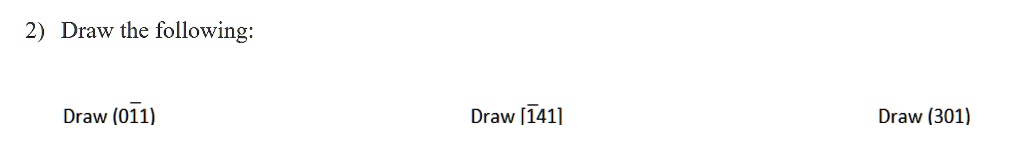SOLVED: Draw the lattice plane and direction of the following. 2) Draw ...