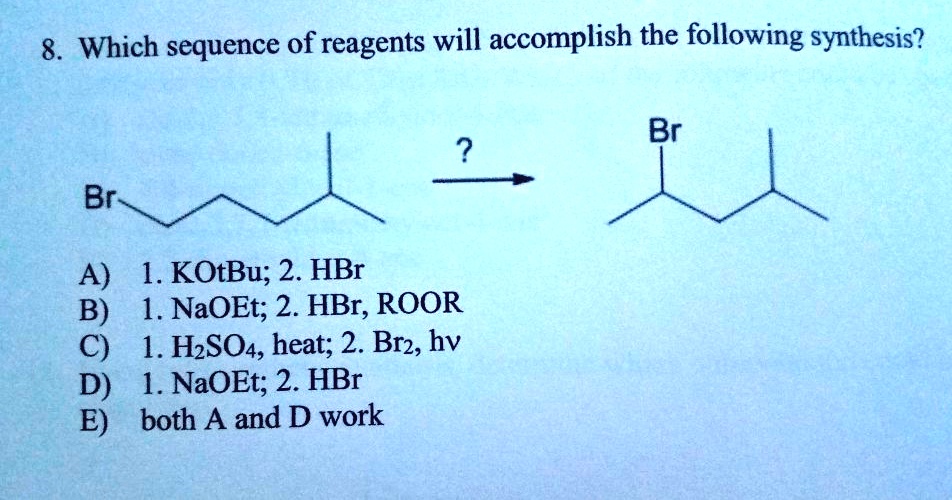 [GET ANSWER] 8. Which sequence of reagents will accomplish the ...