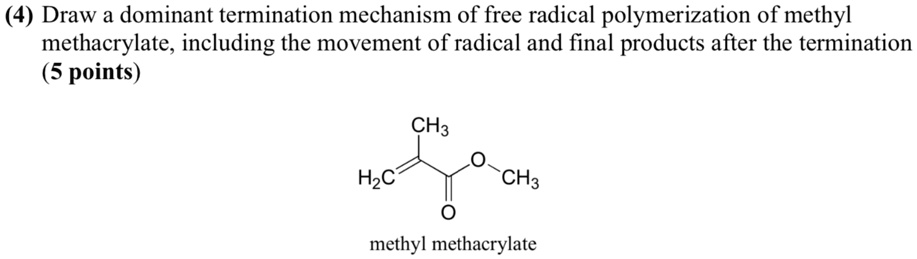 (4) Draw a dominant termination mechanism of free radical ...