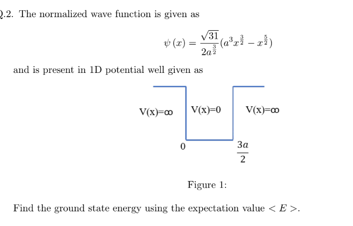 SOLVED: 2.2. The normalized wave function is given as ψ(x)=(√(31))/(2 a ...
