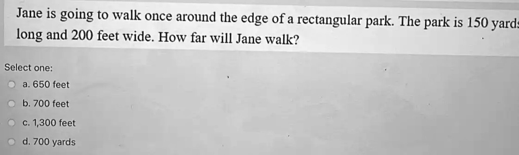 SOLVED: Jane is going to walk once around the edge ofa rectangular park ...