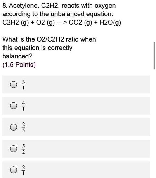 SOLVED: 8. Acetylene, C2H2, reacts with oxygen according to the ...