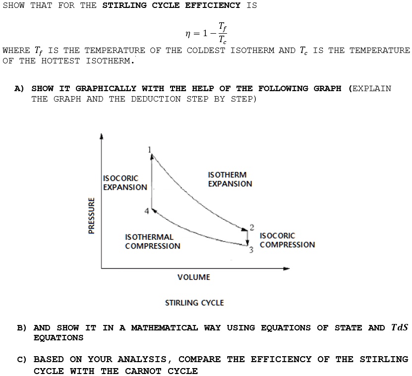 SHOW THAT FOR THE STIRLING CYCLE EFFICIENCY IS η = 1 - (Tf)/(Tc) WHERE ...