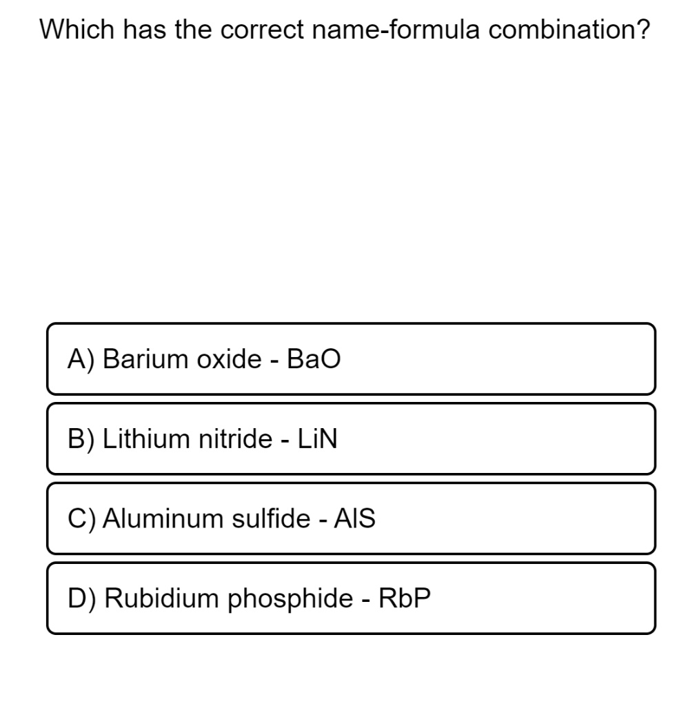 SOLVED: Which has the correct name-formula combination? A) Barium oxide ...