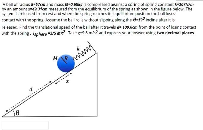 SOLVED:ball of radius R-67cm and mass M-O.68kg is compressed against ...