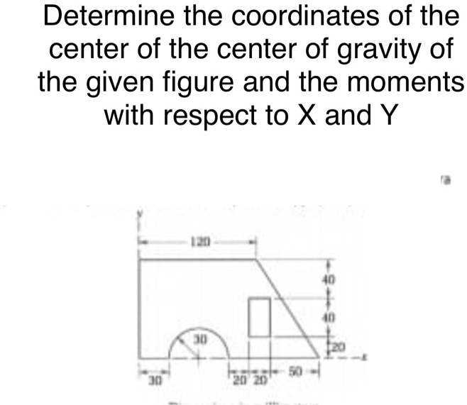 SOLVED: Determine the coordinates of the center of the center of ...