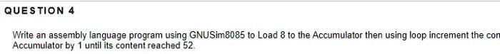 Solved Write An Assembly Language Program Using Gnusim8085 To Load 8 Into The Accumulator Then 