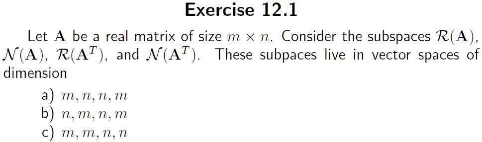 SOLVED: Exercise 12.1: Let A be a real matrix of size m x n. Consider ...